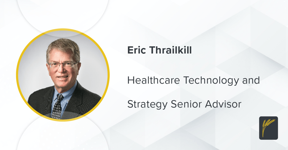Eric Thrailkill, Healthcare Technology + Strategy Senior Advisor ...